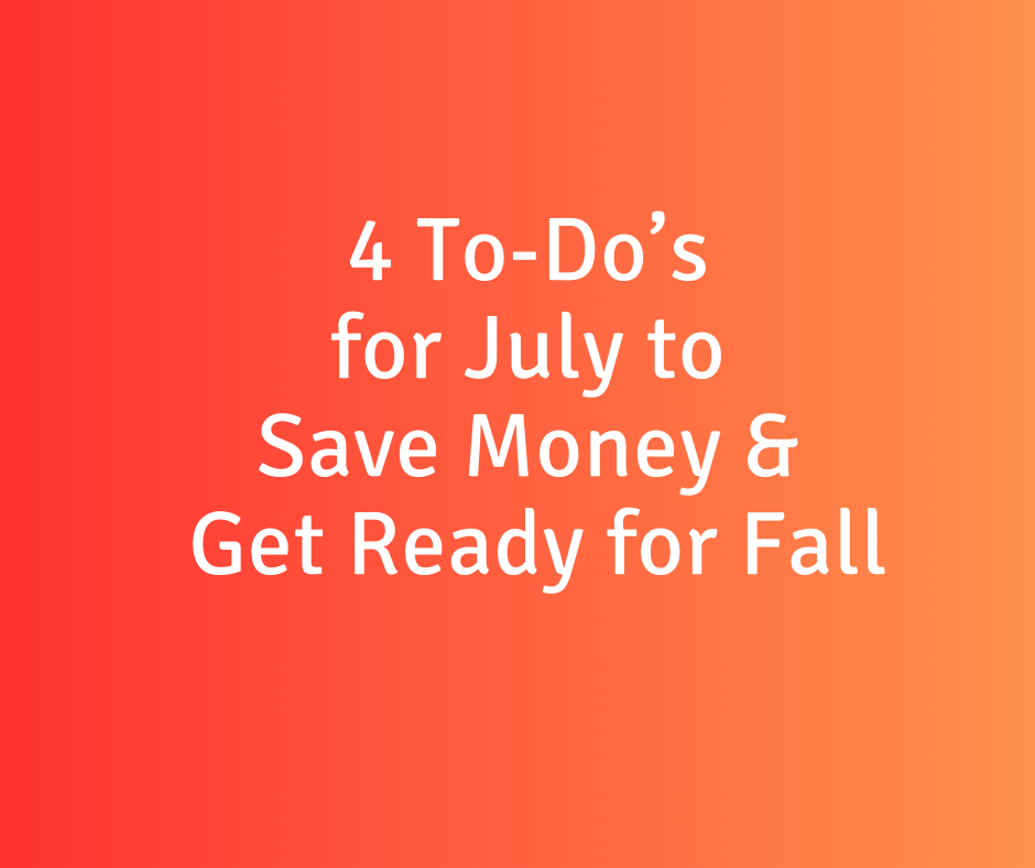4 To-Do’s for July to Save Money & Get Ready for Fall - New Directions ...