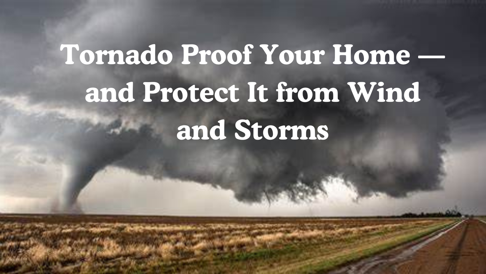Tornado Proof Your Home — and Protect It from Wind and Storms - New ...